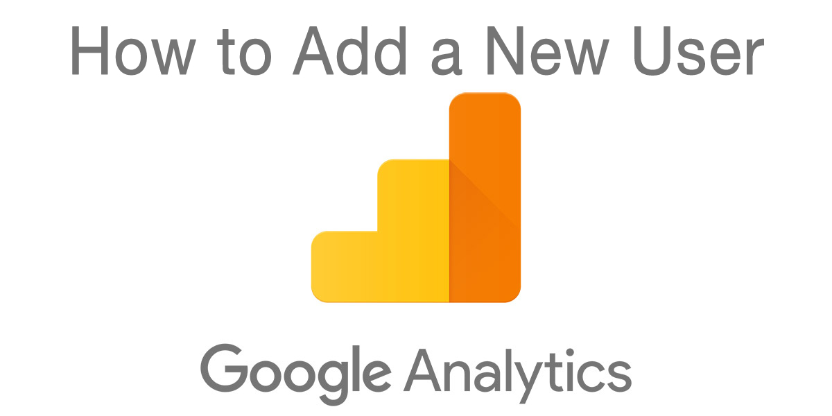 Add A New User to Your Google Analytics Account – Design Theory